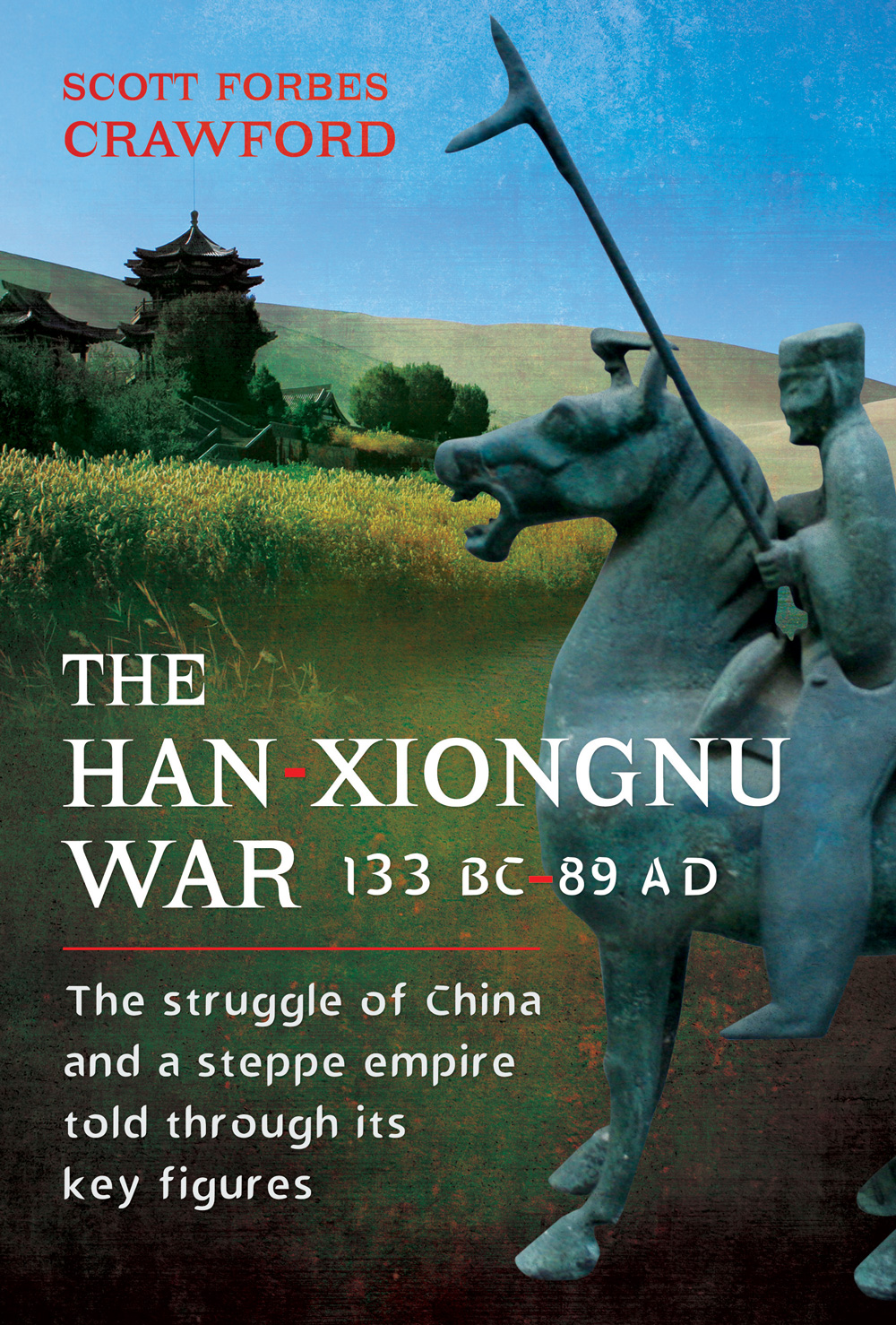 The Han-Xiongnu War - Scott Forbes Crawford